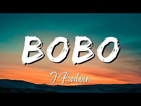 J Balvin - Bobo (Lyrics/Letra)