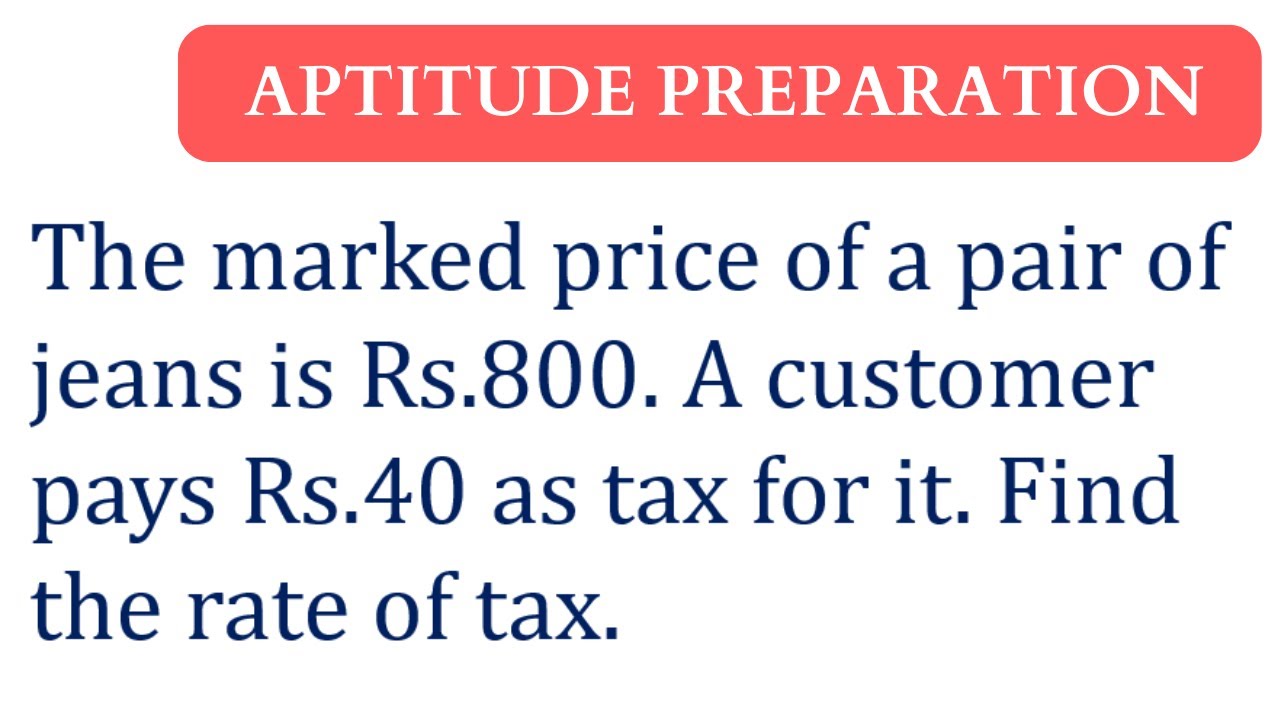 The marked price of a pair of jeans is Rs.800. A customer pays Rs.40 as ...