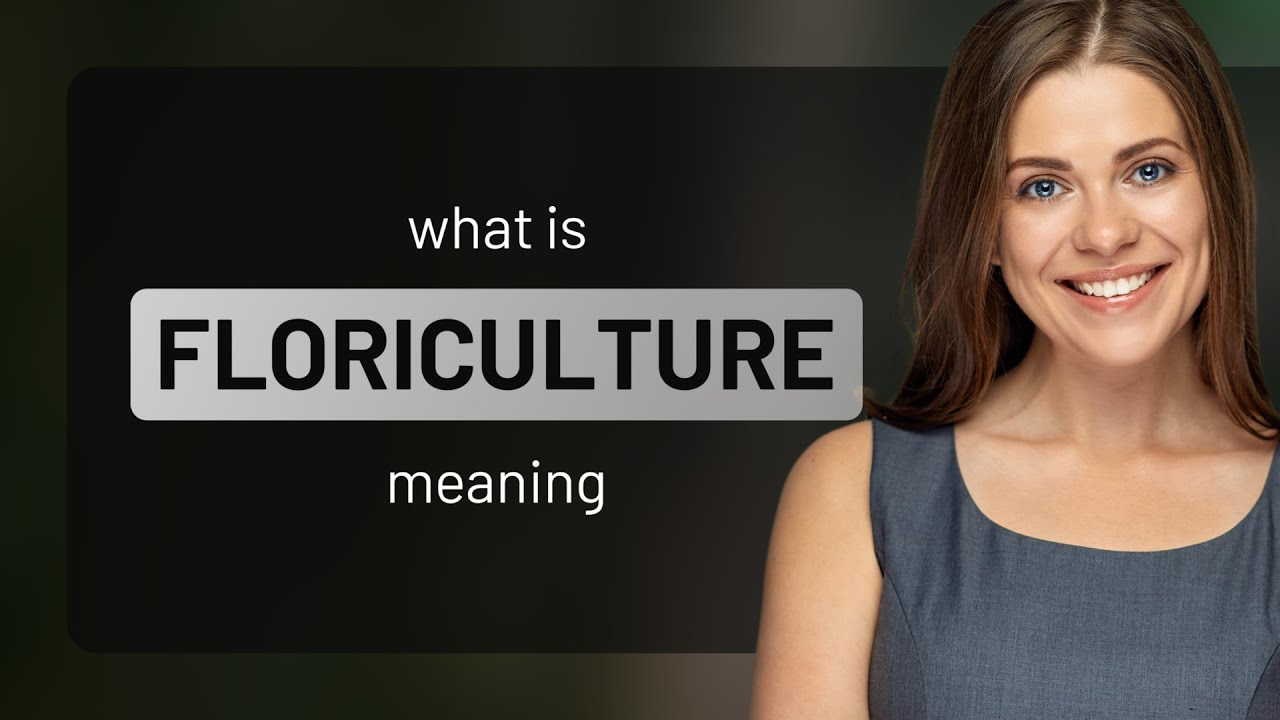 Floriculture • what is FLORICULTURE meaning - YouTube