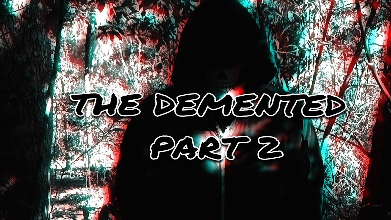 THE DEMENTED | SHORT FILM (PART 2) - YouTube