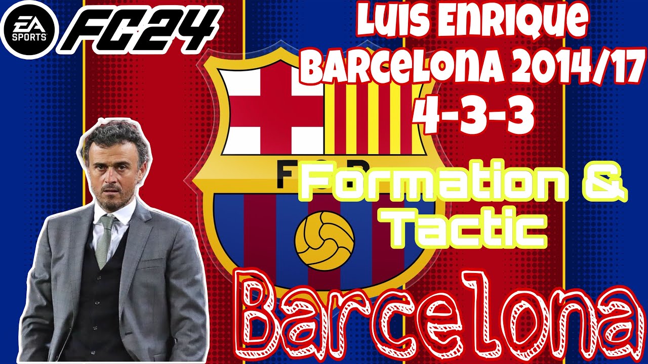 EA SPORTS FC 24|Luis Enrique Barcelona 2014/17|Formation & Tactic - YouTube