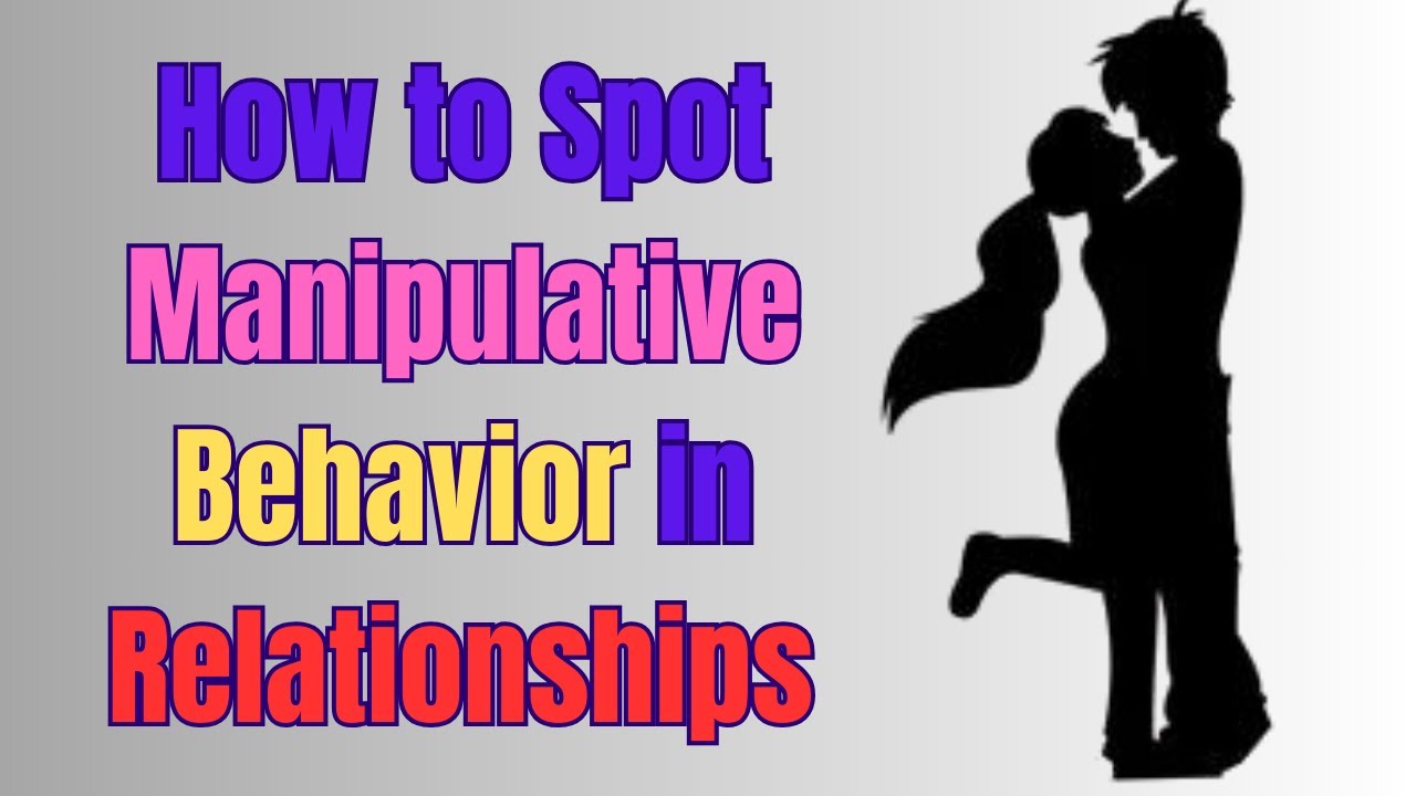 How to Spot Manipulative Behavior in Relationships | Relationship ...