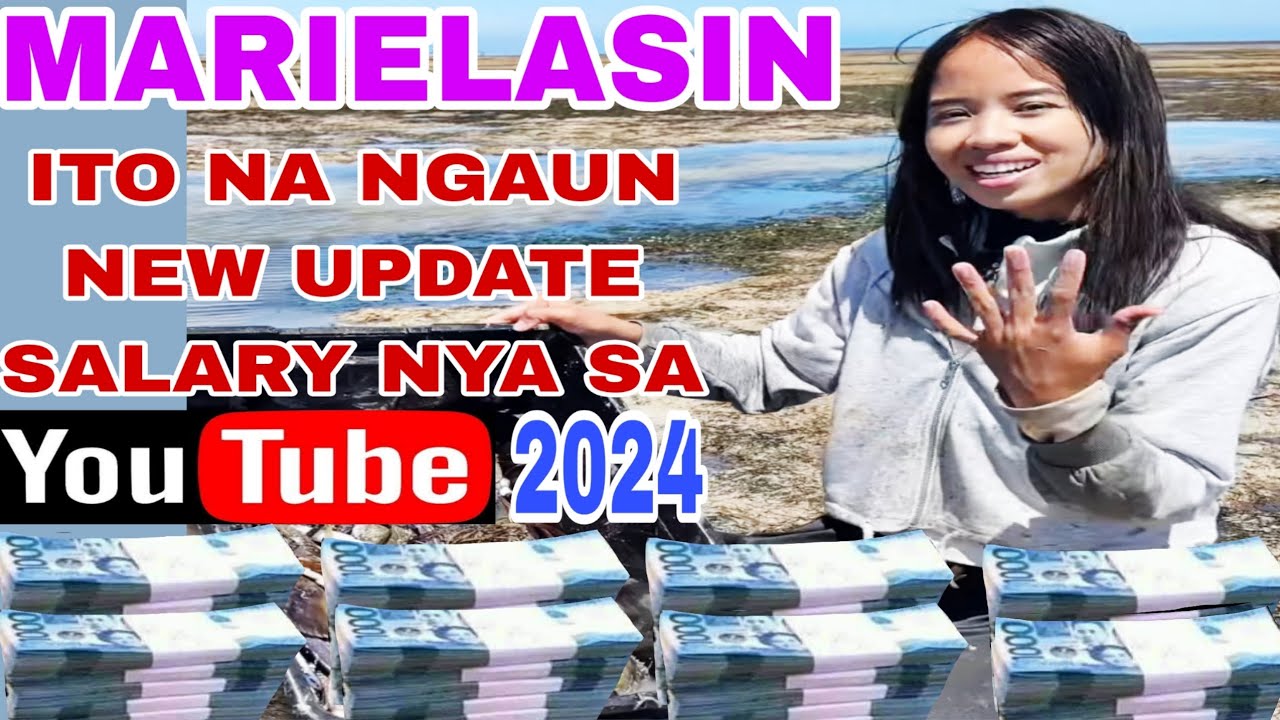 "MARIELASIN"ITO NA NEW UPDATE SALARY NYA SA YOUTUBE NGAUNG 2024. - YouTube