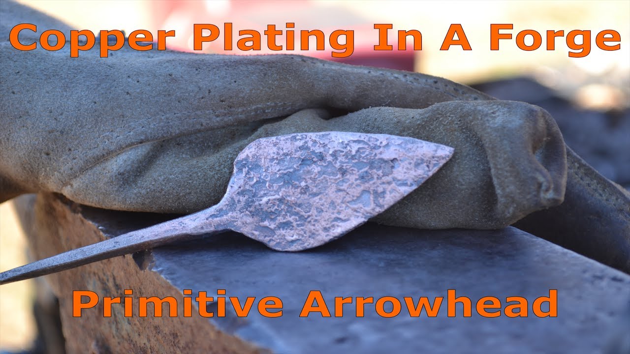Copper Plating Steel In A Forge: Primitive Arrowhead - YouTube