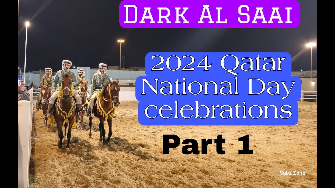 Darb Al Saai - Qatar National Day Celebration 2024 -Qatari Traditional ...