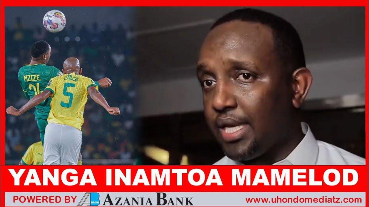 INJINIA HERSI ATAMBA KUITOA MAMELODI, AAHIDI YANGA ITATINGA NUSU ...