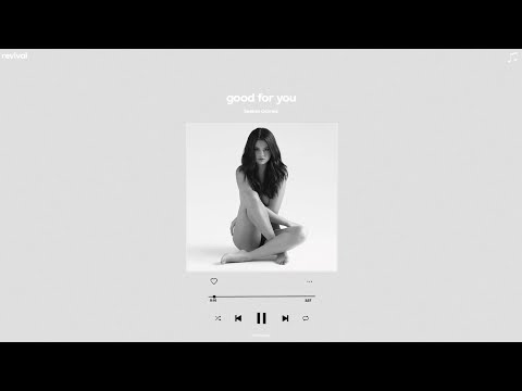 selena gomez - good for you (sped up)