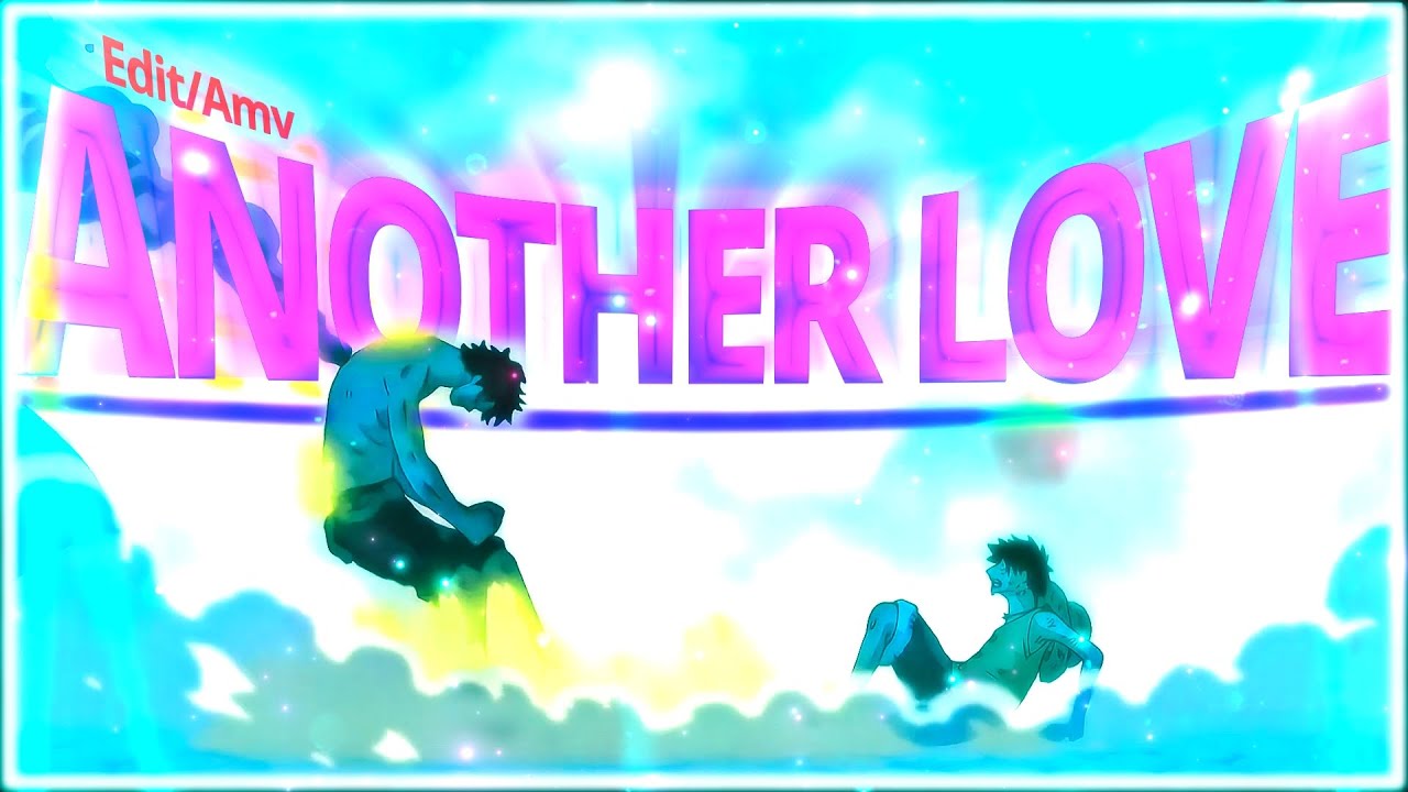 Another Love " Ace " - One piece [Edit/AMV] - YouTube
