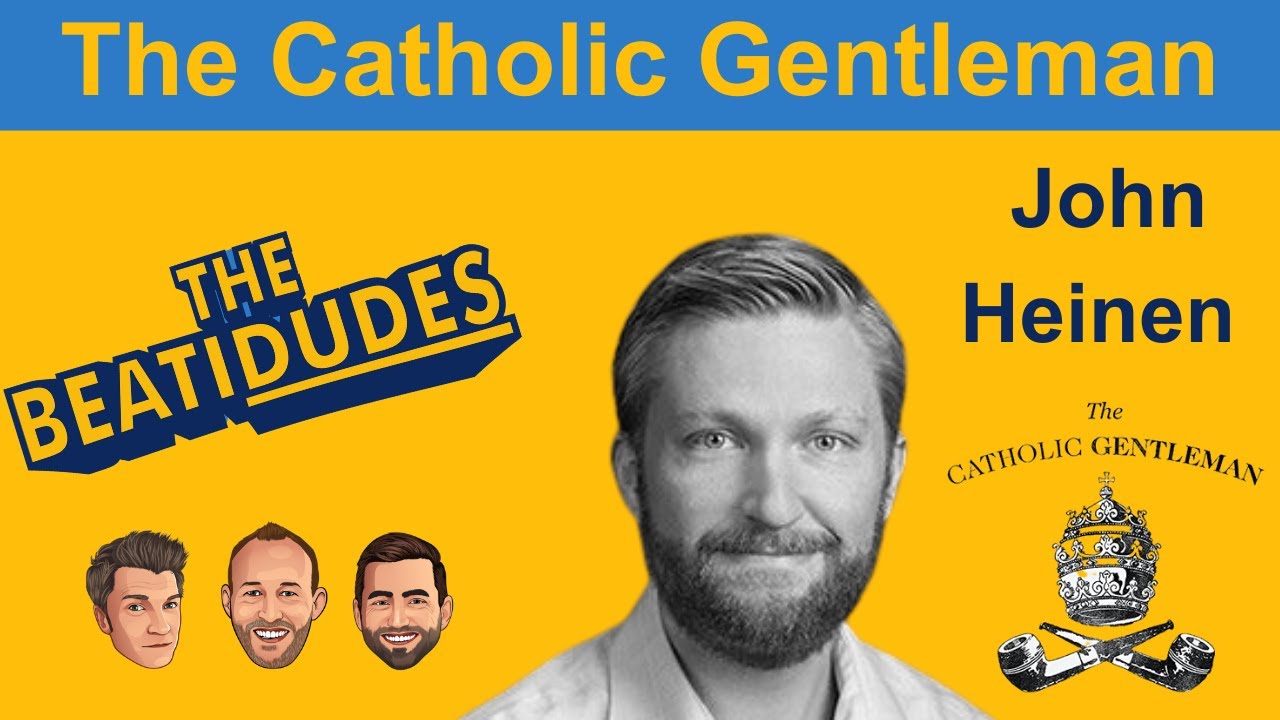 Get to know THE Catholic Gentleman - John Heinen | Episode #019 - YouTube