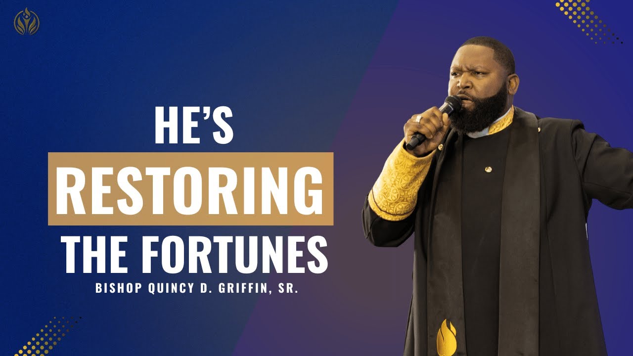 He's Restoring The Fortunes | Bishop Quincy D. Griffin, Sr. | The FWPC ...