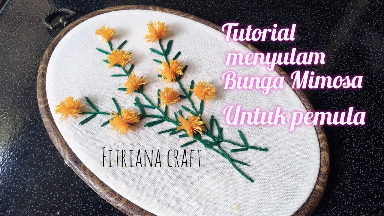Tutorial Menyulam Bunga Mimosa untuk pemula | Mimosa flower embroidery ...