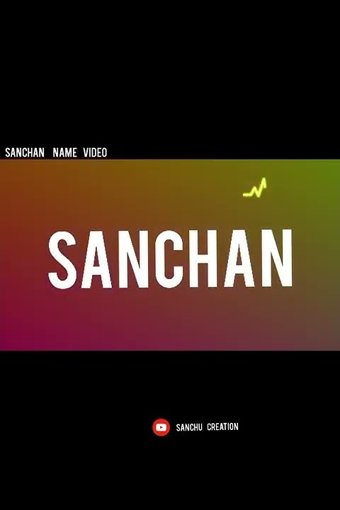 SANCHAN NAME VIDEO STATUS YOUTUBE🤠☺ #SHORT#VIDEO - YouTube