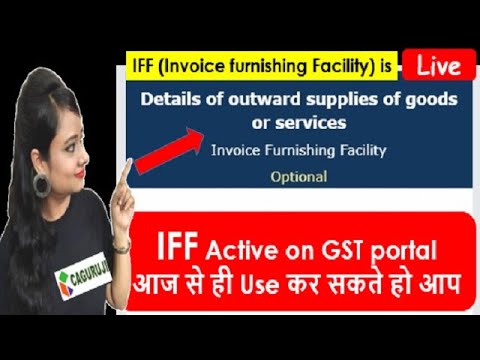 New Invoice furnishing facility (IFF) Live on GST portal, IFF under ...