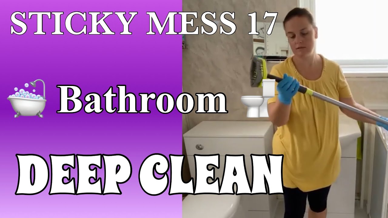 BATHROOM DEEP CLEAN | FLOOR SCRUBBING | CLEAN WITH ME | STICKYMESS17 ...