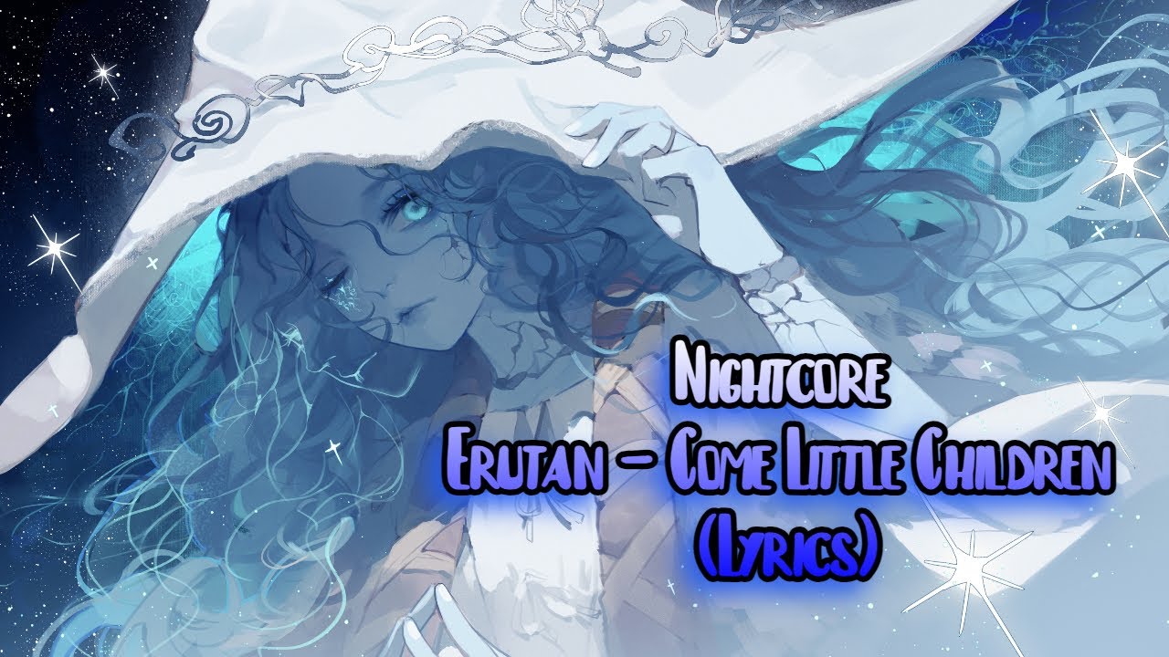 Nightcore Erutan - Come Little Children (Lyrics) - YouTube