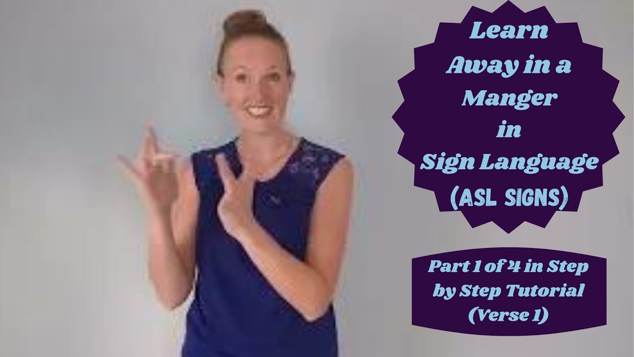 Learn Away in the Manger in Sign Language (Part 1 of 4 in Step by Step ...