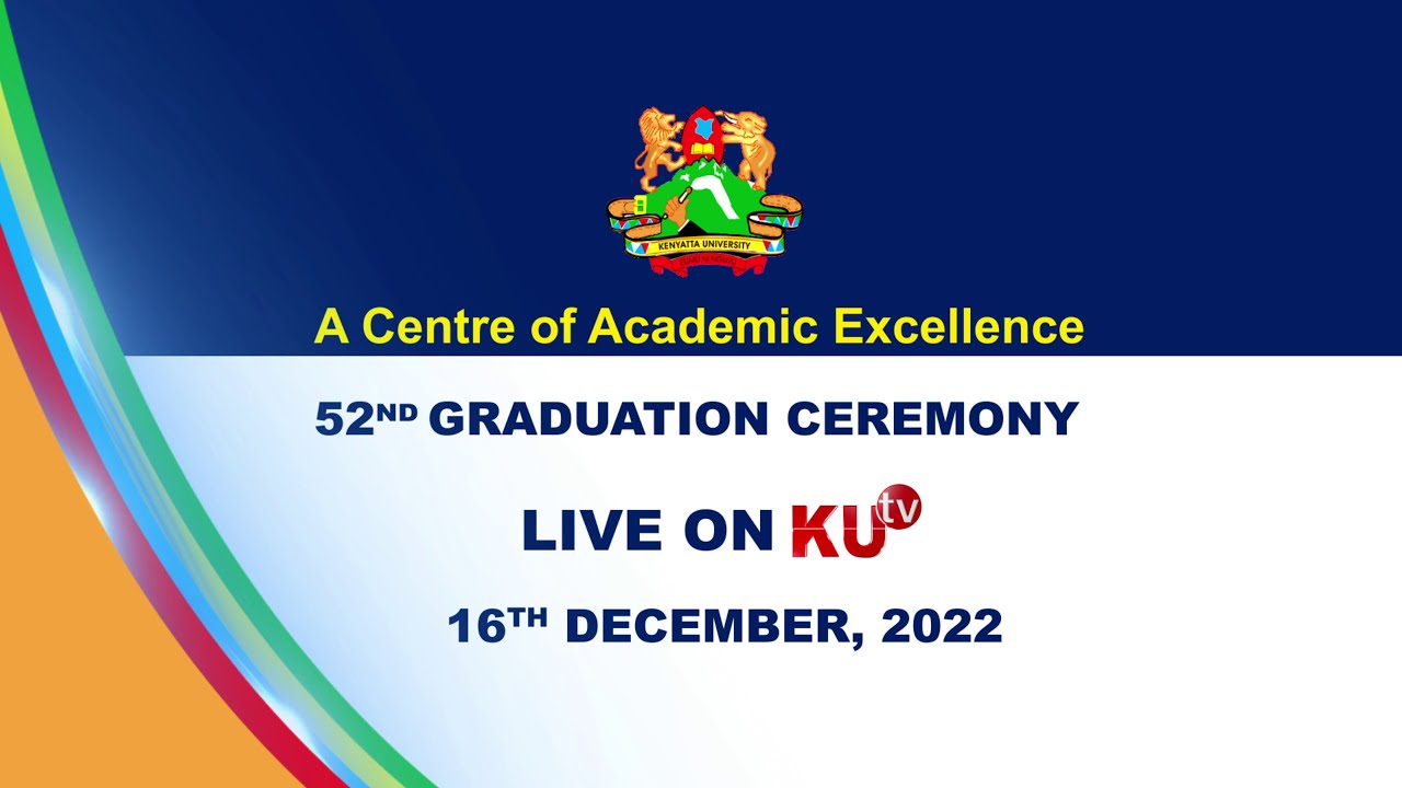 KENYATTA UNIVERSITY 52 GRADUATION CEREMONY - YouTube