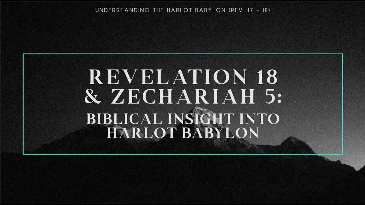 Rev. 18 & Zech. 5: Biblical Insight into Harlot Babylon - YouTube