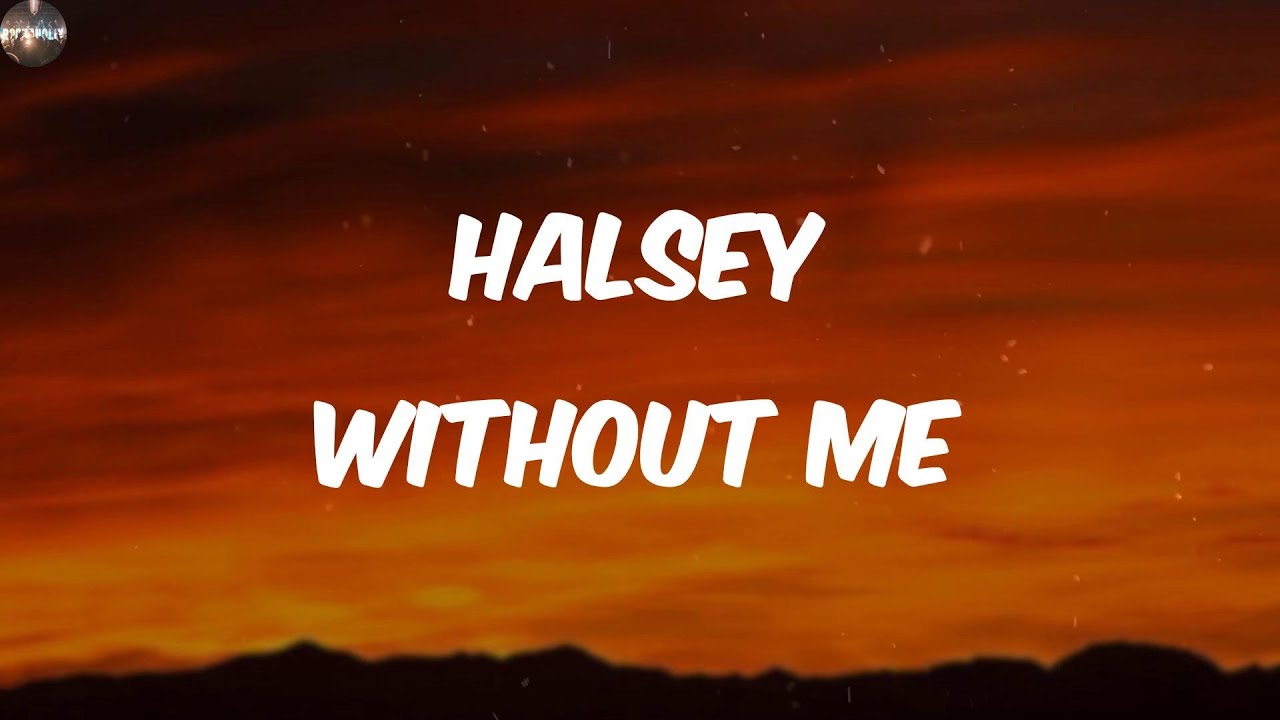 Halsey - Without Me (Lyrics) - YouTube
