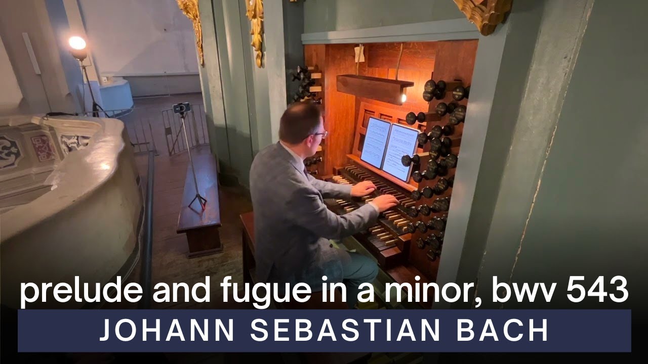 Johann Sebastian Bach - Prelude and Fugue in A Minor, BWV 543 | VU St ...