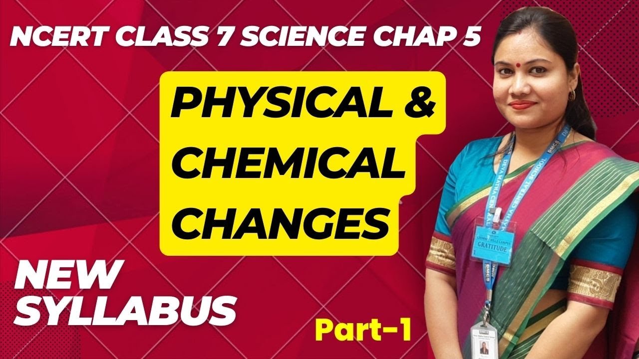 Class 7 Science Physical and Chemical Changes | Pt 1 | NCERT Class 7 ...