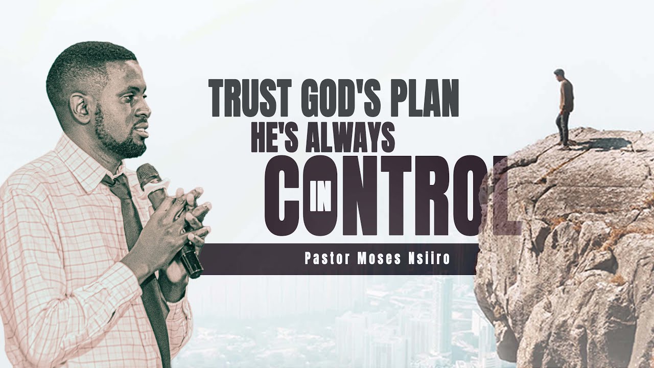 "Trust God's Plan: He's Always in Control" // Pastor Moses Nsiiro | 13. ...