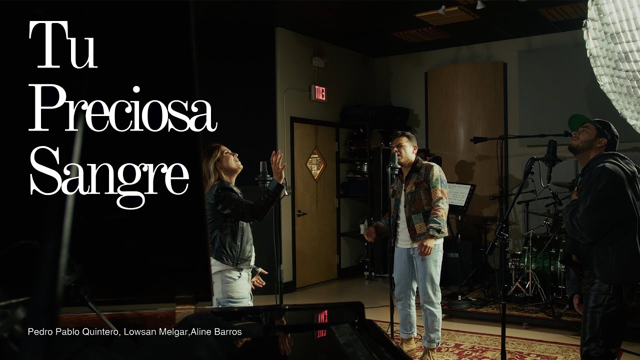 TU PRECIOSA SANGRE - Pedro Pablo Quintero, Lowsan Melgar, Aline Barros ...