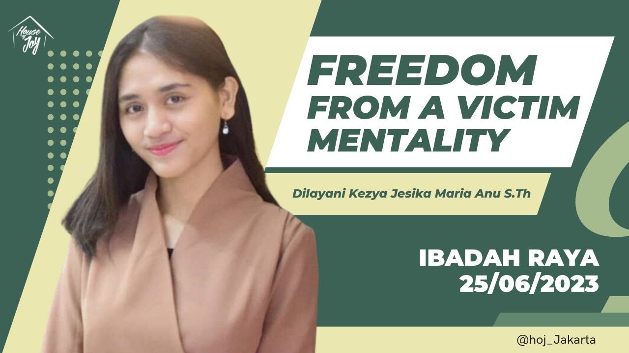 IBADAH RAYA, 250623 "FREEDOM FROM A VICTIM MENTALITY" DILAYANI KEZYA ...