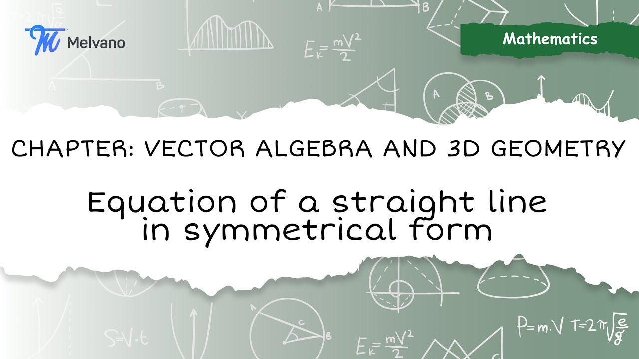 Equation of a Straight Line in Symmetrical Form | Vector Algebra and 3D ...