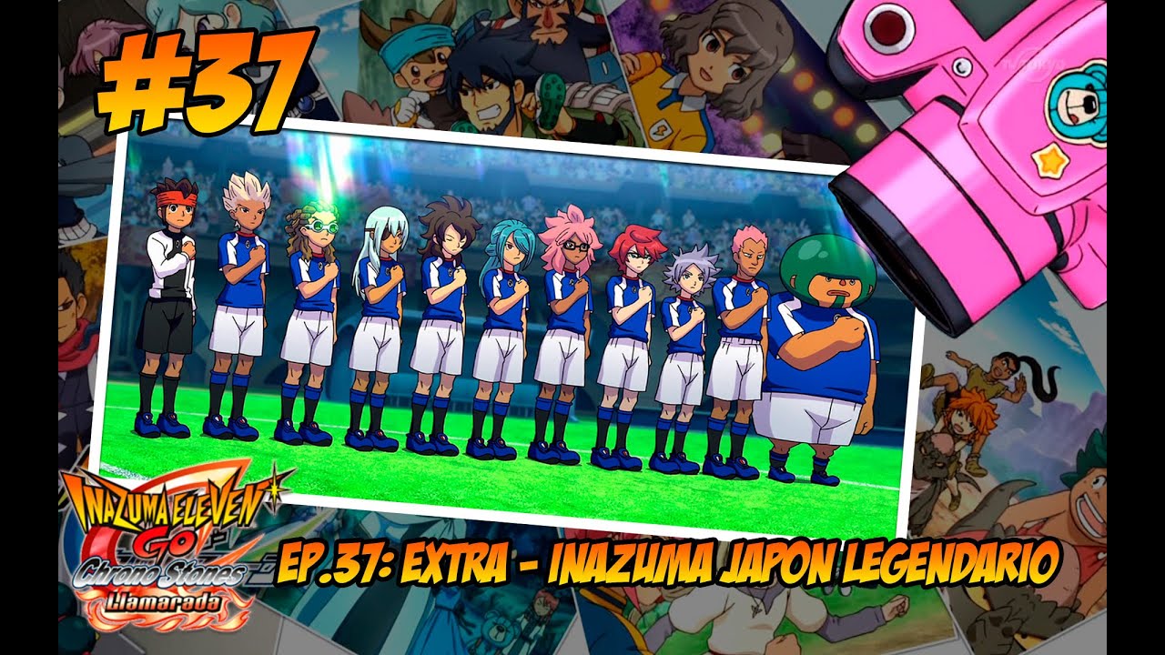 Ep.37: EXTRA: Inazuma Japón Legendario - Inazuma Eleven GO Chrono ...