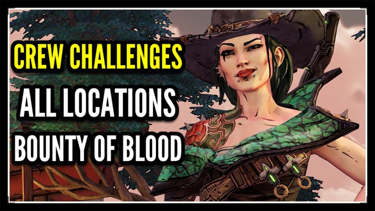 Borderlands 3 Bounty of Blood All Crew Challenges Location Guide (That ...