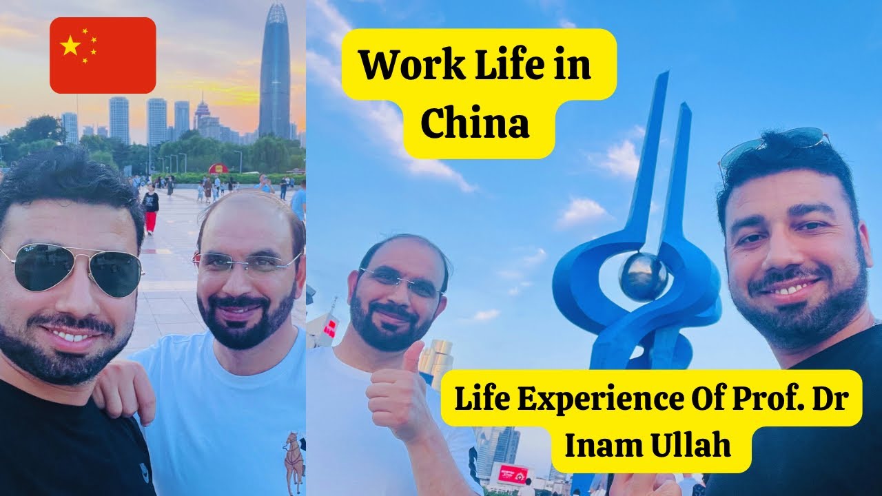 🇨🇳 Work And Life In China: The Experience Of Prof. Dr Inam Ullah - YouTube