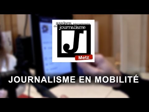 Journalisme en mobilité - Assises du journalisme 2013 - Atelier de ...