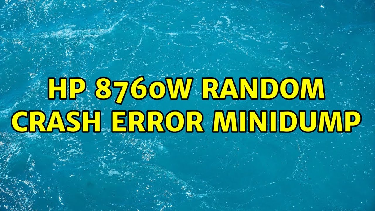 HP 8760w random crash error minidump - YouTube