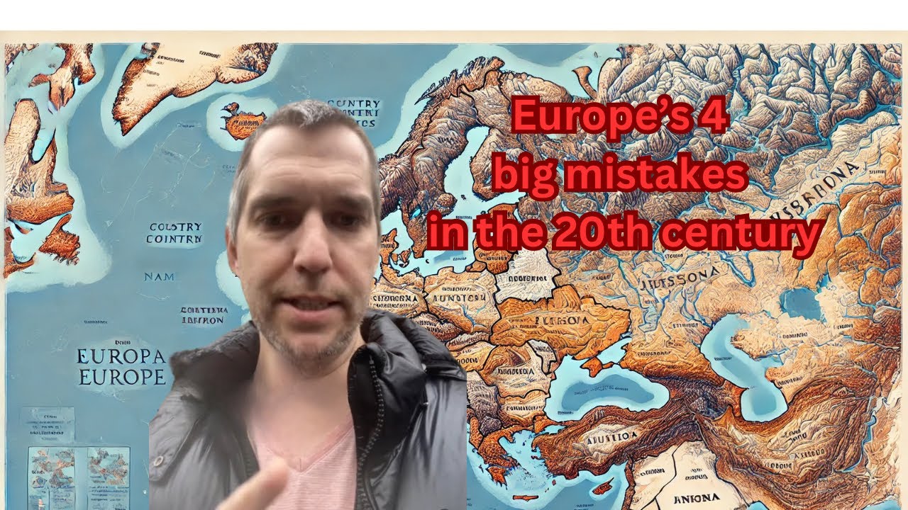 Europe’s 4 big mistakes in the 20th Century - YouTube