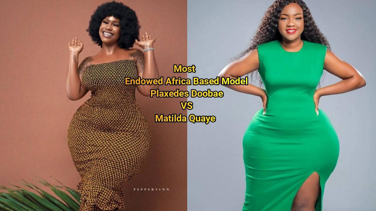 Most Endowed Africa Based Model Plaxedes Doobae VS Matilda Quaye - YouTube