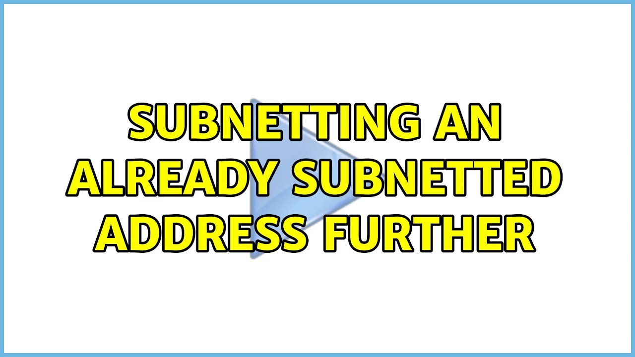Subnetting an already subnetted address further - YouTube