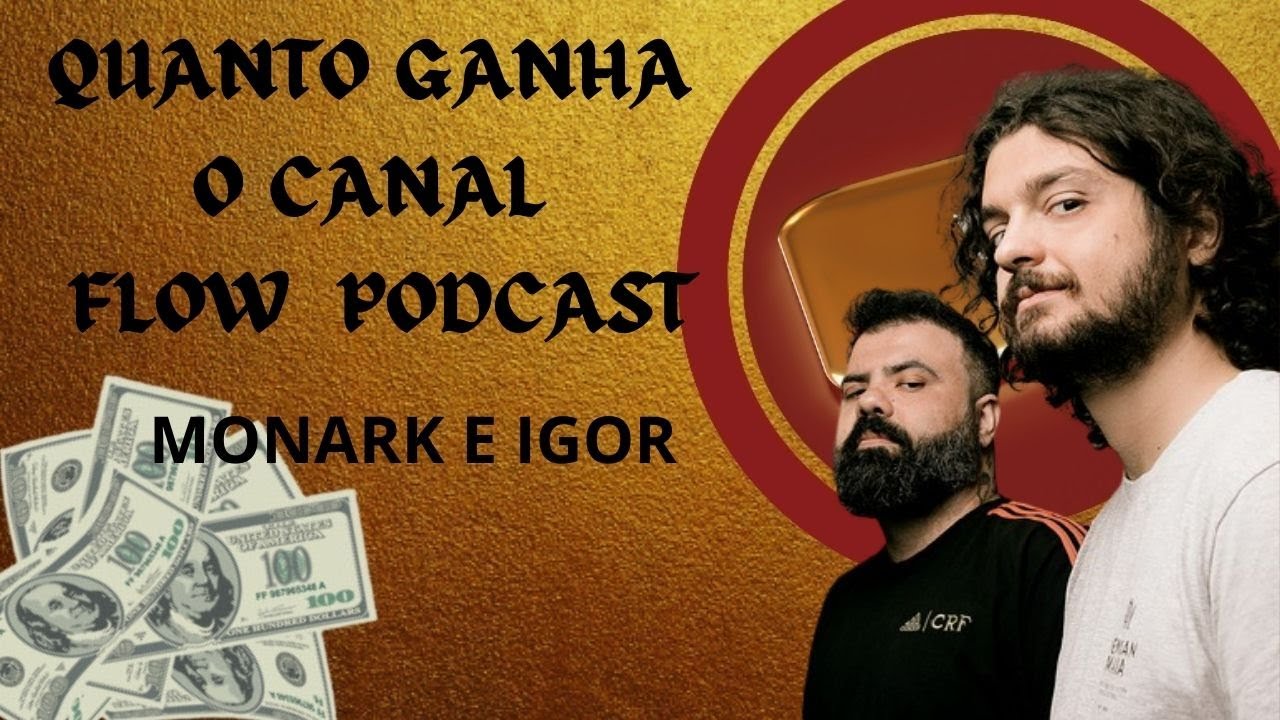 Quanto Ganha O Canal Flow Podcast Youtube