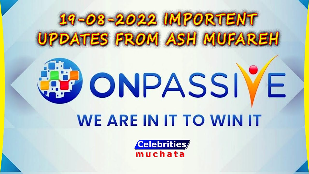 #ONPASSIVE Corporate Webinar with CEO Ash Mufareh | 19-08-2022 Updates ...