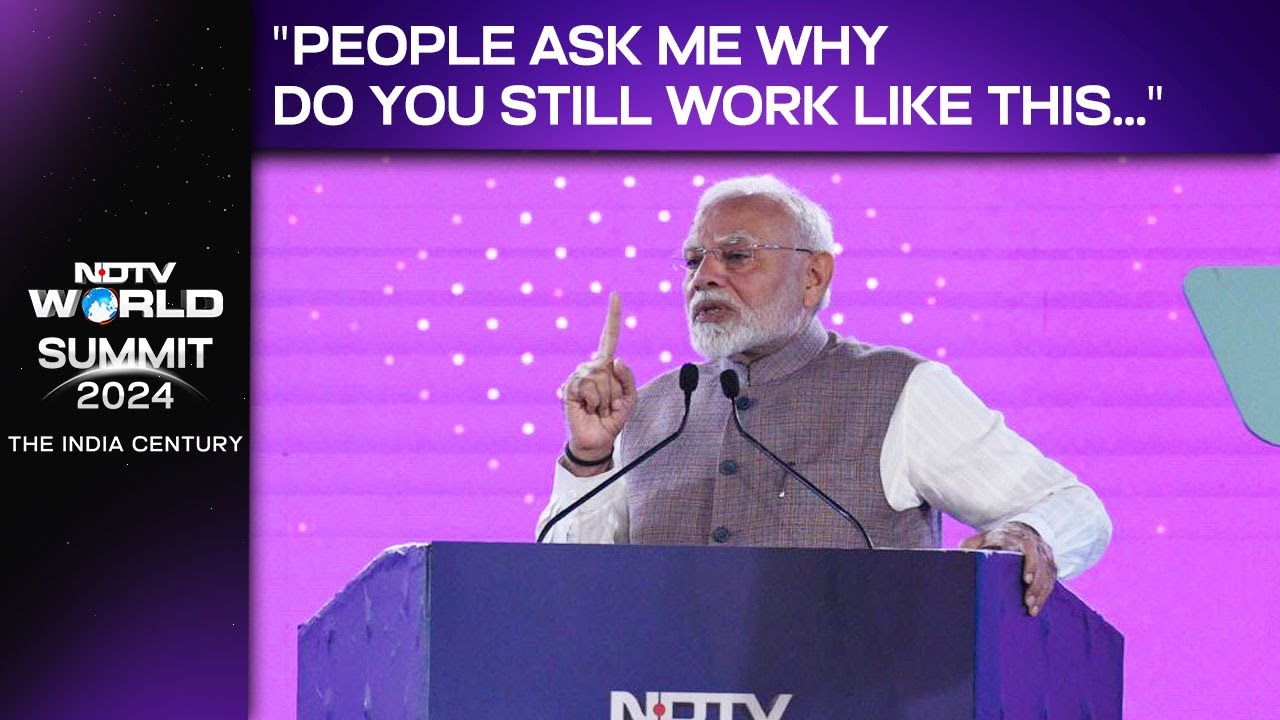 PM Modi At NDTV World Summit: "People Ask Me Why Do You Still Work Like ...