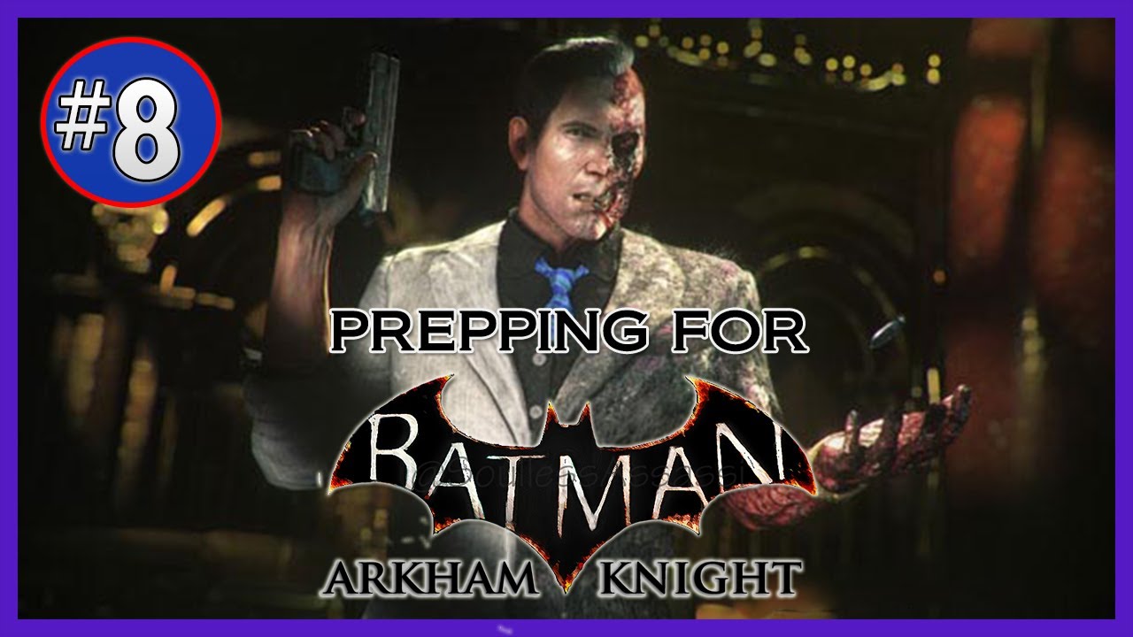 Batman: Arkham Knight | Two-Faces Role In Story (My Thoughts) - YouTube