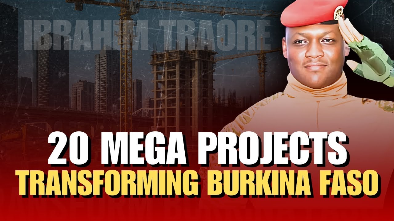 20 Mega Projects Transforming Burkina Faso Under Ibrahim Traoré ...