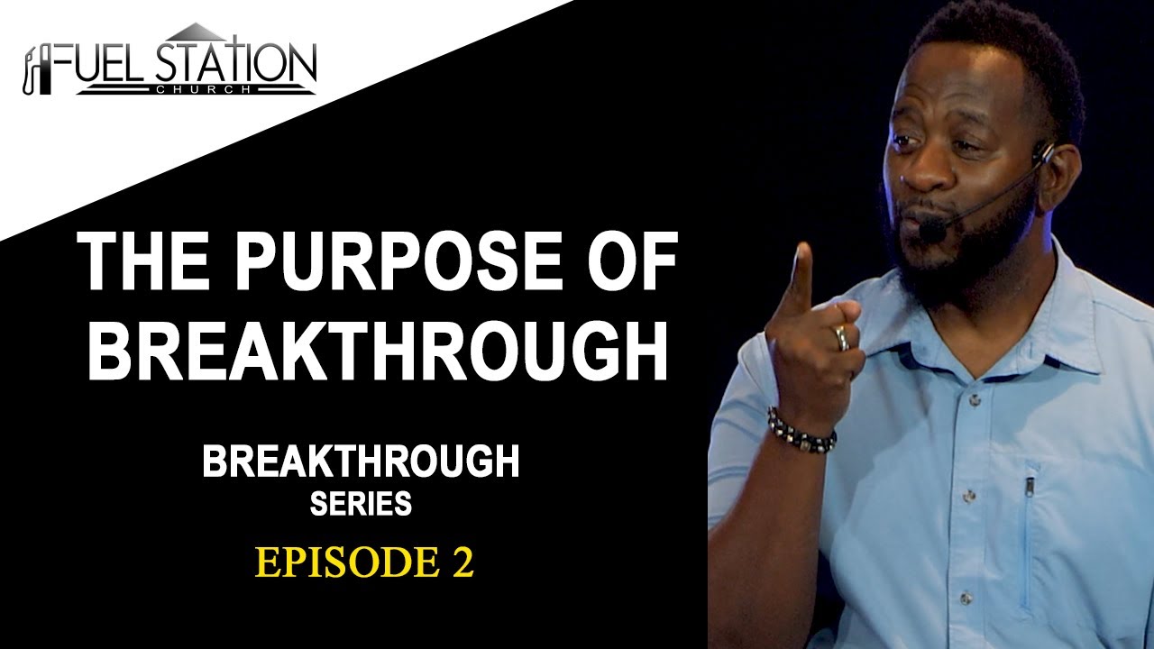 (Episode 2) THE PURPOSE OF BREAKTHROUGH - New Series on BREAKTHROUGH ...