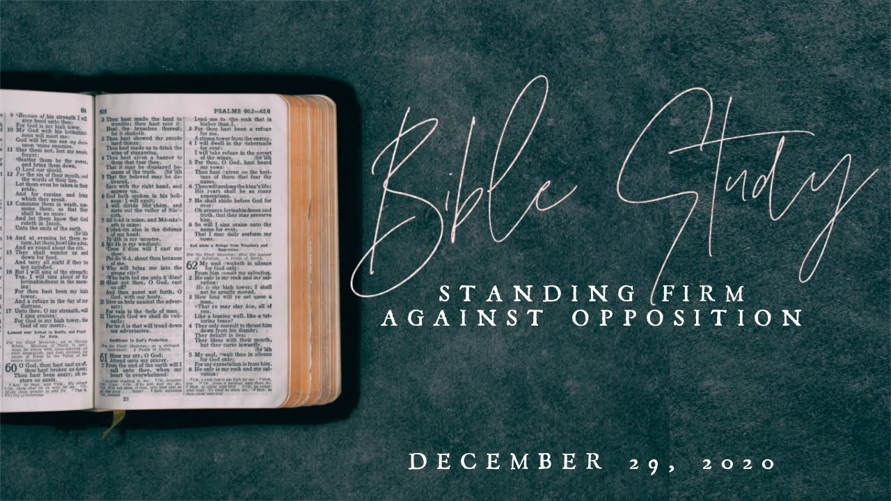 Bible Study: Standing Firm Against Opposition - YouTube