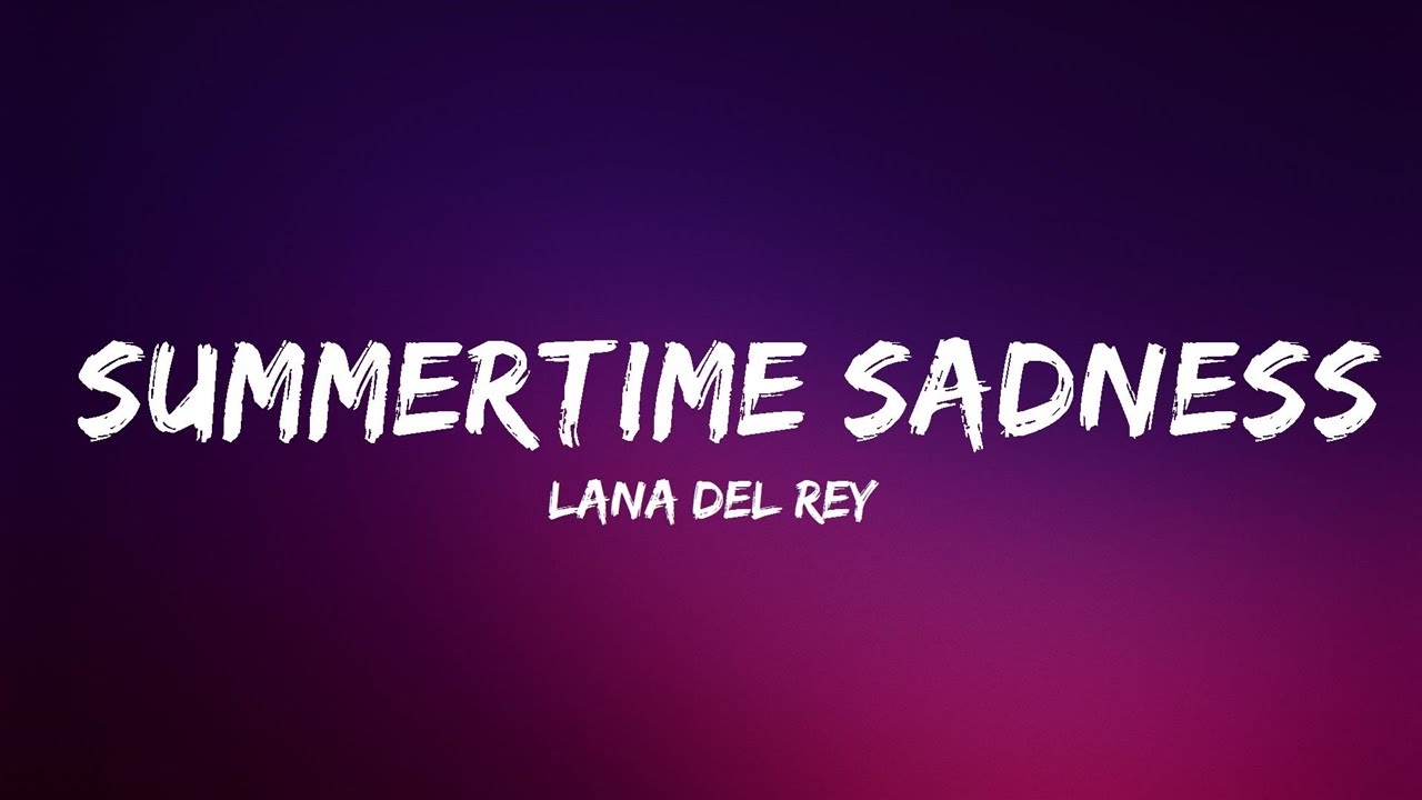 Lana Del Rey - Summertime Sadness (Lyrics) | Lyrics Video (Official ...