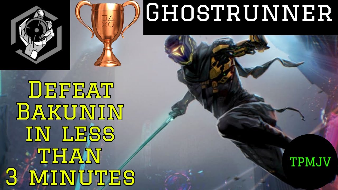 Ghostrunner - Defeat Bakunin IN LESS THAN 3 MIN ("Just a Man" Trophy ...