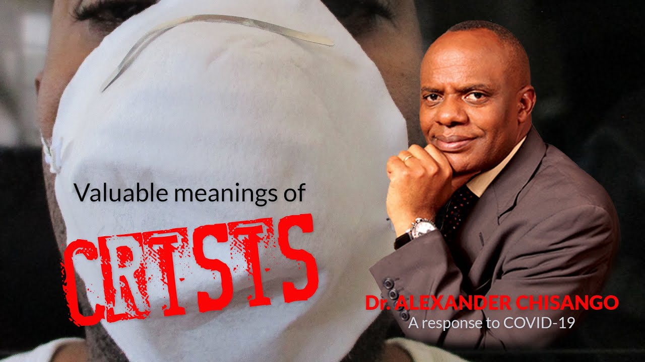 Valuable meanings of crisis 2 of 2: Dr Alexander Chisango - YouTube