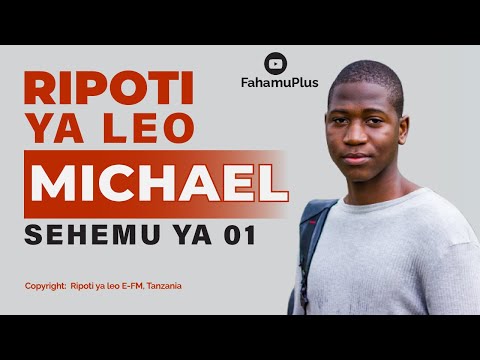 RIPOTI YA LEO (MICHAEL SEHEMU YA 01)