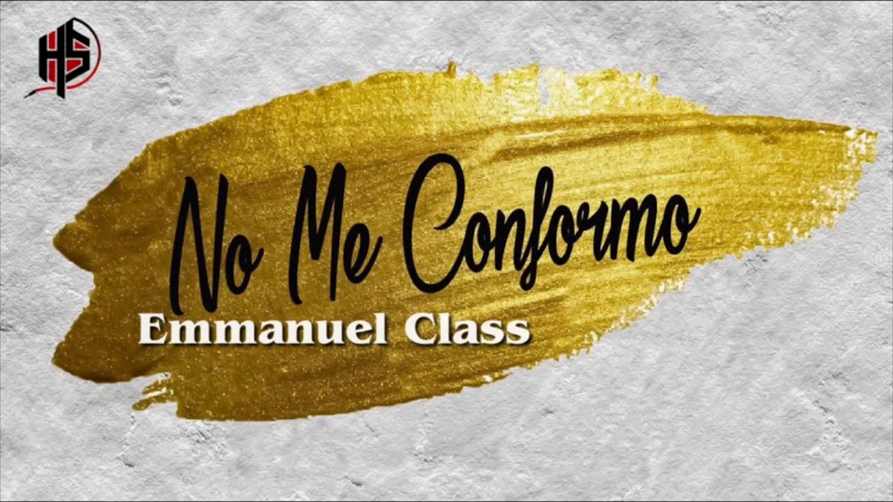 No Me Conformo || Emmanuel Class [OFFICIAL] - YouTube