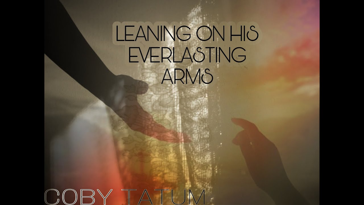 Leaning On his Everlasting Arms - Coby Tatum - YouTube